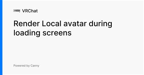 render local avatar during loading screens voters vrchat