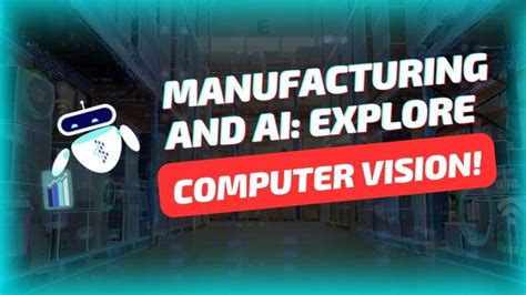Bix Tech On Linkedin Manufacturing And Ai Explore Computer Vision