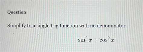 Solved Questionsimplify To A Single Trig Function With No