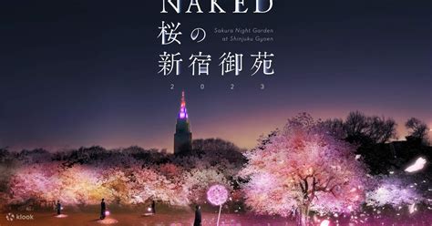 Naked Sakura Night Garden At Shinjuku Gyoen 2023 Admission In Tokyo Klook