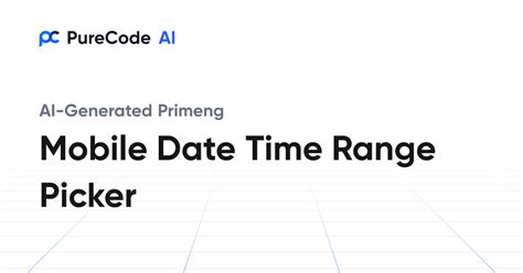 Build Primeng Mobile Date Time Range Picker With Ai