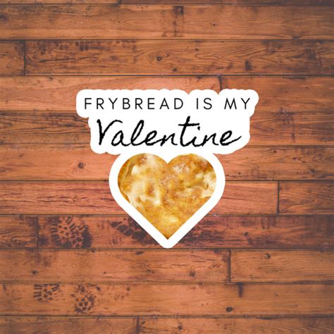 Frybread Is My Valentine Kiss Cut Vinyl Decals Stickers Sage Lady Trading