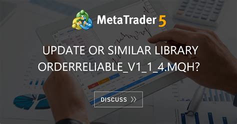 Update Or Similar Library OrderReliable V1 1 4 Mqh Commodities