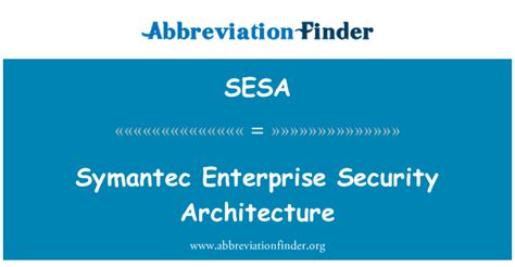 Sesa 定义 赛门铁克企业安全体系结构 Symantec Enterprise Security Architecture