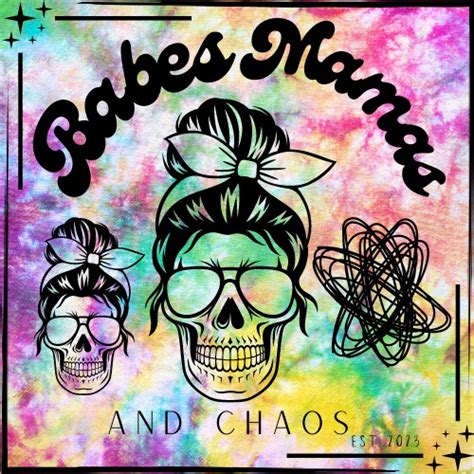 Babes Mamas And Chaos