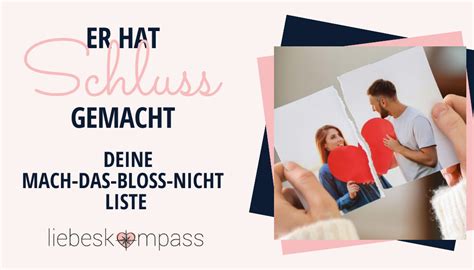 Er Hat Schluss Gemacht Ex Zurück Gewinnen Absolute Donts Liebeskompass