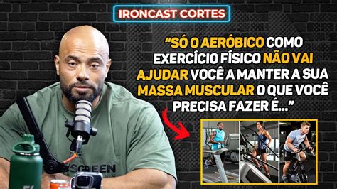 Consigo Colocar O Shape SÓ Fazendo AerÓbico Ironcast Cortes Youtube