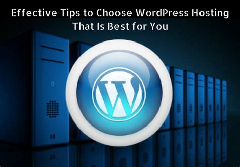 Effective Tips To Choose Wordpress Hosting That Is Best For You Ids Web Hosting