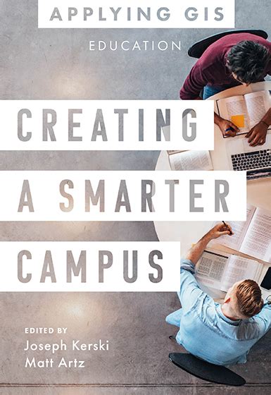 Creating A Smarter Campus GIS For Education Esri Press Esri Press