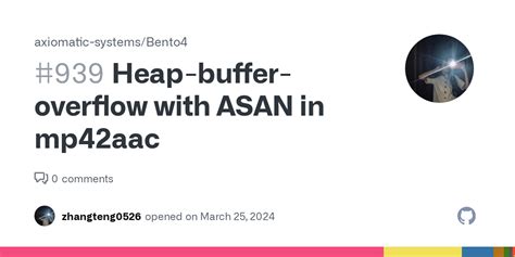heap buffer overflow with asan in mp42aac · issue 939 · axiomatic