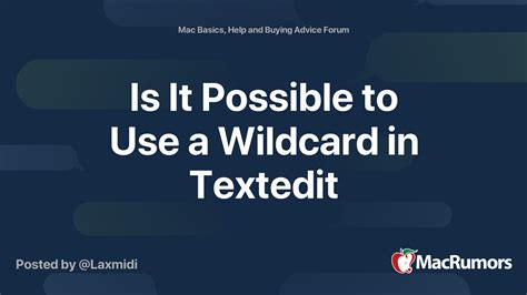 is it possible to use a wildcard in textedit macrumors forums
