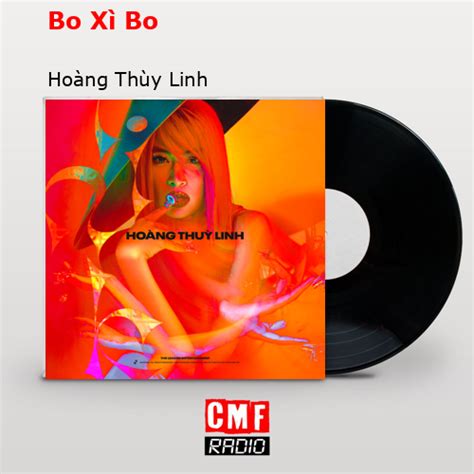 The Story And Meaning Of The Song Bo Xì Bo Hoàng Thùy Linh