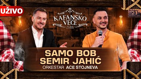 KAFANSKO VECE SEMIR JAHIC I SAMO BOB UZIVO ORK ACA STOJNEV