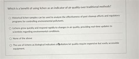 Solved Which Is A Benefit Of Using Lichen As An Indicator Of