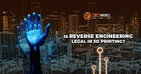 is reverse engineering legal in 3d printing 3d2go philippines 3d