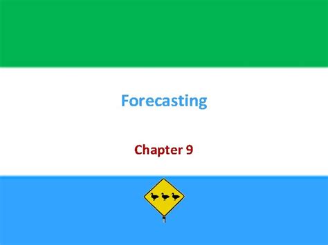 Forecasting Chapter 9 9 Forecasting Forecast An Estimate