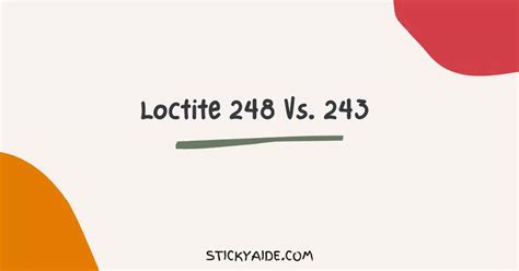 Loctite 248 Vs 243 Thorough Comparison Sticky Aide