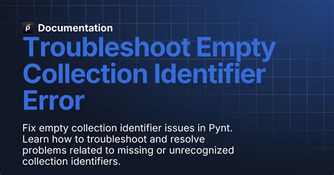 Troubleshoot Empty Collection Identifier Error | Documentation