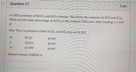 Solved D Question 17 5 Pts A 1850 G Mixture Of Srcos And
