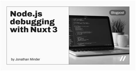 Liip On Linkedin Nodejs Debugging With Nuxt 3 · Blog · Liip