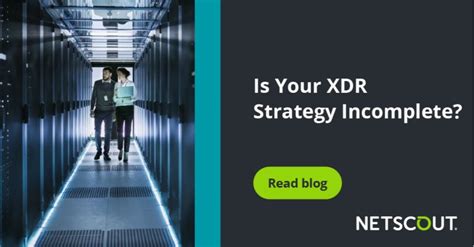 John Clark On Linkedin Is Your Xdr Strategy Incomplete Netscout