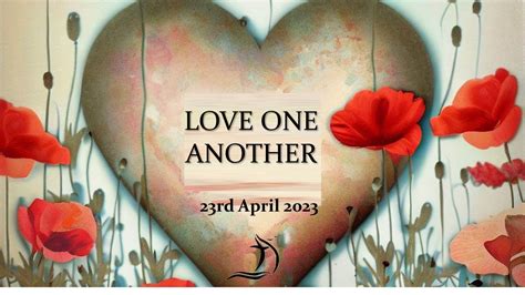 2023 04 23 Love One Another From The Heart YouTube