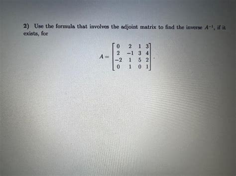 Solved 2 Use The Formula That Involves The Adjoint Matrix