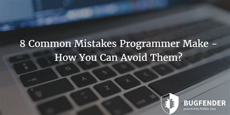 8 Common Mistakes App Developers Make How You Can Avoid Them Bugfender