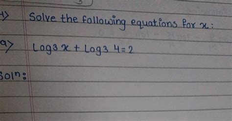 1 solve the following equations for x 9 log3 x log3 4 2 filo