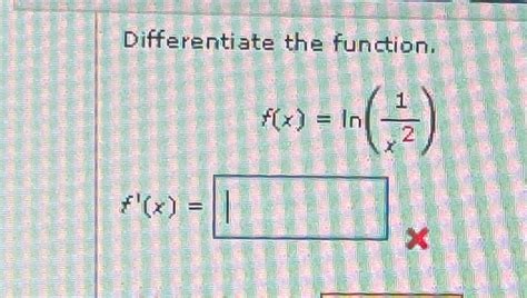 Solved Differentiate The Function F X Ln 1x2 F X Chegg