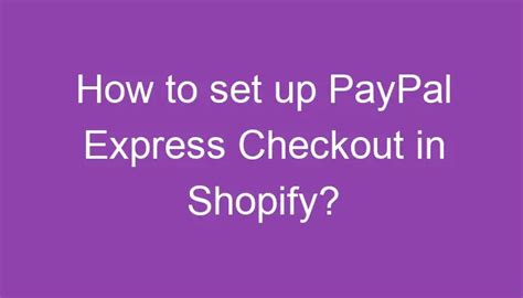How To Set Up Paypal Express Checkout In Shopify