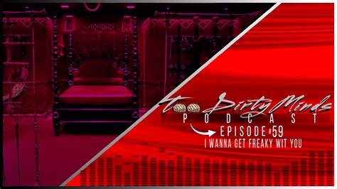 Episode 59 I Wanna Get Freaky With You