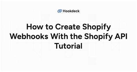 How To Create Shopify Webhooks With The Shopify Api Tutorial