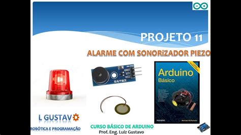 Projeto 11 Alarme Com Sonorizador Piezo Curso BÁsico De Arduino