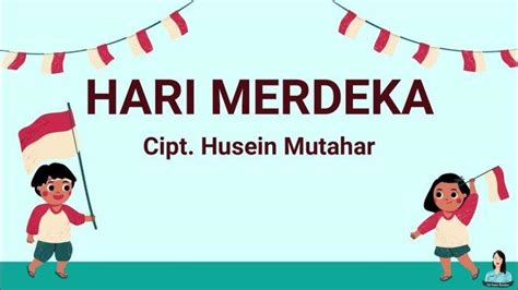 Lirik Lagu Nasional Hari Merdeka Ciptaan Husein Mutahar 17 Agustus