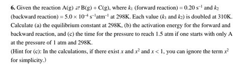 solved given the reaction a g ⇄b g c g ﻿where k1 forward