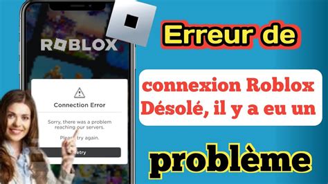 Comment R Parer L Erreur De Connexion Roblox D Sol Un Probl Me Est Survenu Pour Atteindre Nos