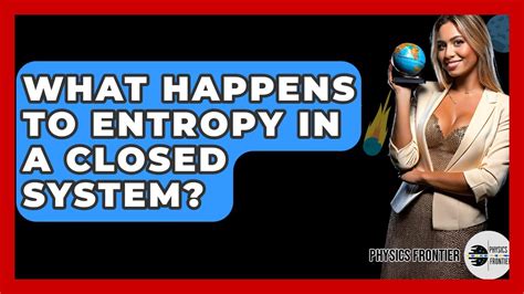 Closed System Entropy Demystifying The Universes Secrets Eresources