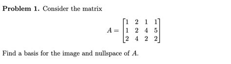 Solved Problem Consider The Matrix A Chegg