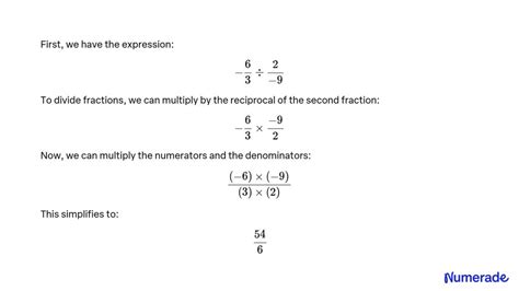 Solved Simplify Negative 6 Over 3 Divided By 2 Over Negative 9