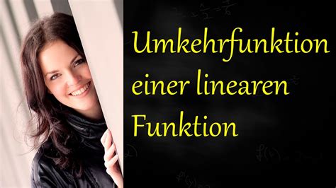 Umkehrfunktion Einer Linearen Funktion Youtube