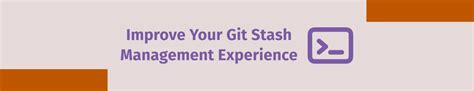 Manage Your Git Stashes With Ease In The Command Line