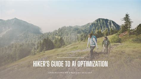 understanding gradient descent a hiker s guide to ai optimization