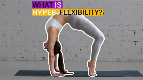 What Is Hyper Flexibility And Its Affect On Joint Mobility