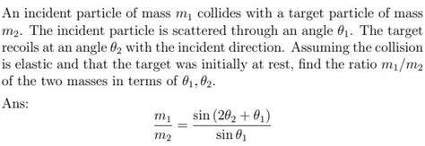 Solved An Incident Particle Of Mass M Collides With A Chegg