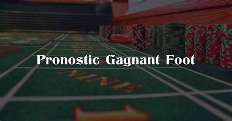 Pronostic Gagnant Foot