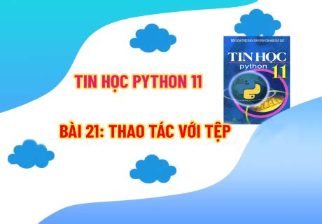 Tin Học PyThon Bài Thao Tác Với Tệp