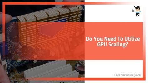 What Is GPU Scaling Should You Use It One Computer Guy
