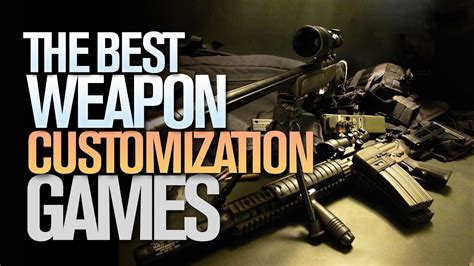 The Games With Best Customization Of Weapons Youtube