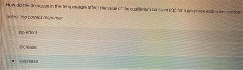 Solved How Do The Decrease In The Temperature Affect The